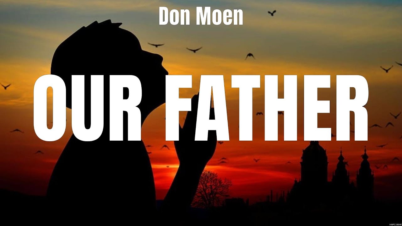 Don Moen Our Father Lyrics We The Kingdom, Hillsong Worship #5 - YouTube