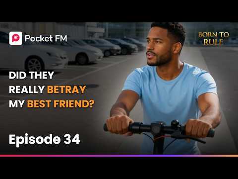 Born to Rule | Ep 34 | Did they really betray my best friend? | Pocket FM