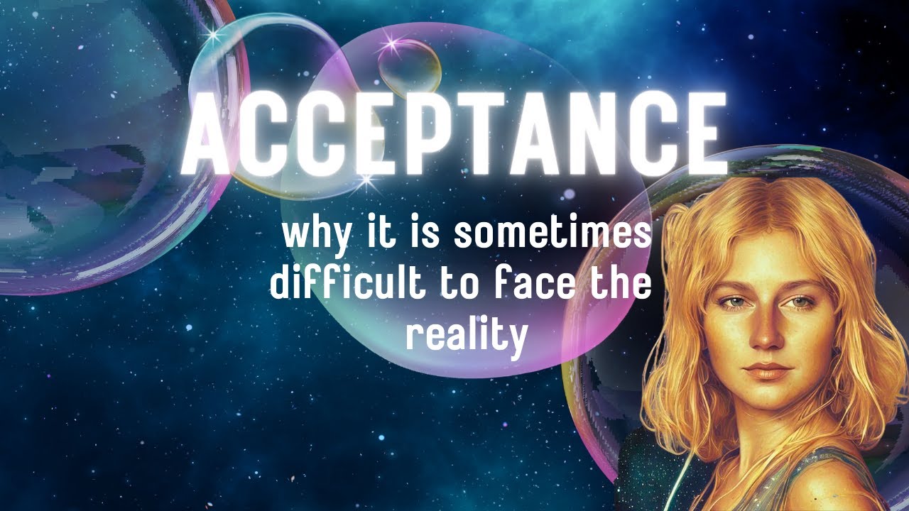 Acceptance - why it is sometimes difficult to face the reality. - YouTube