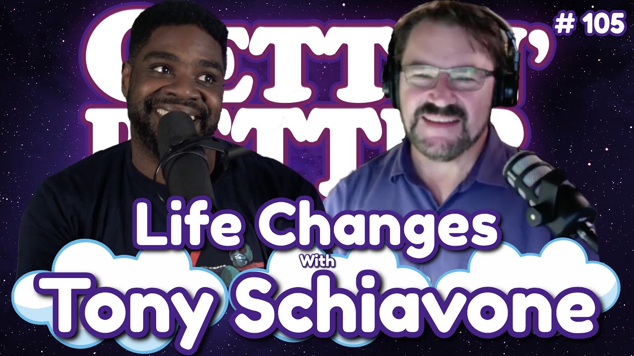 Gettin’ Better with Ron Funches # 105 - Life Changes with Tony ...