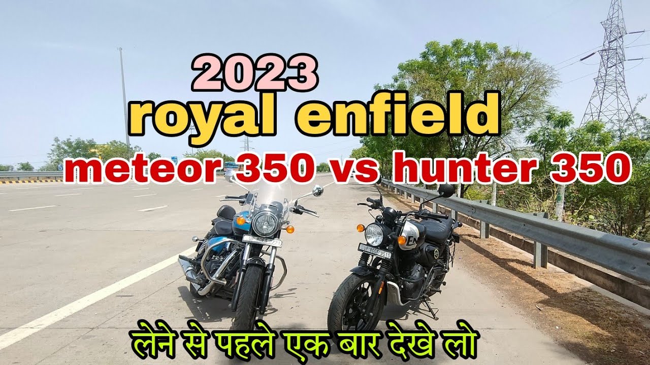 2023 royal Enfield hunter 350 vs royal Enfield meteor 350 comparison ...