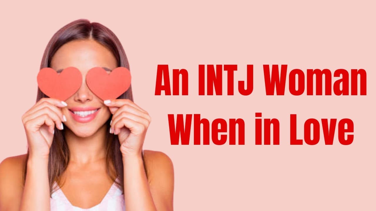 An INTJ Woman When In Love|Personality Types - YouTube