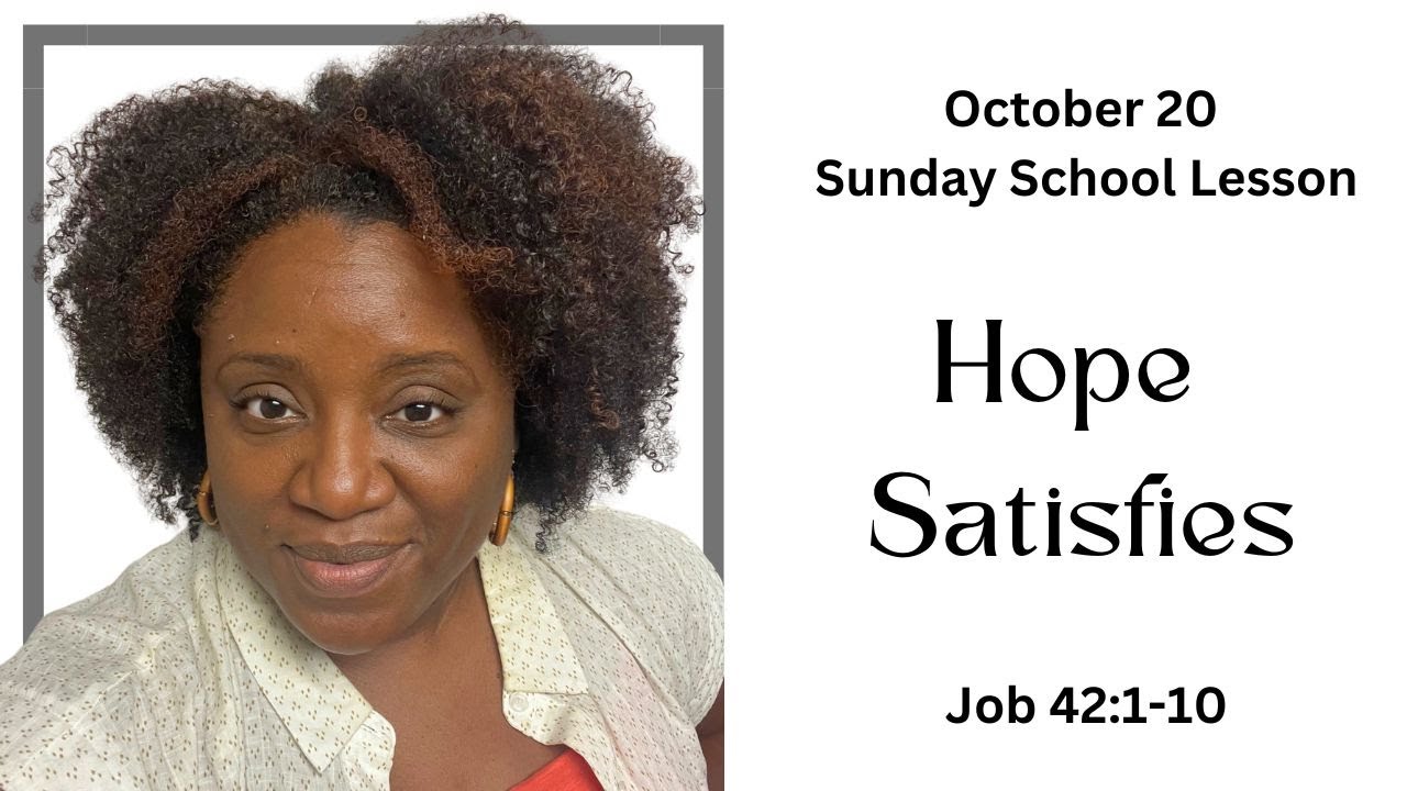sunday-school-lesson-october-20-hope-satisfies-job-42-1-10-youtube