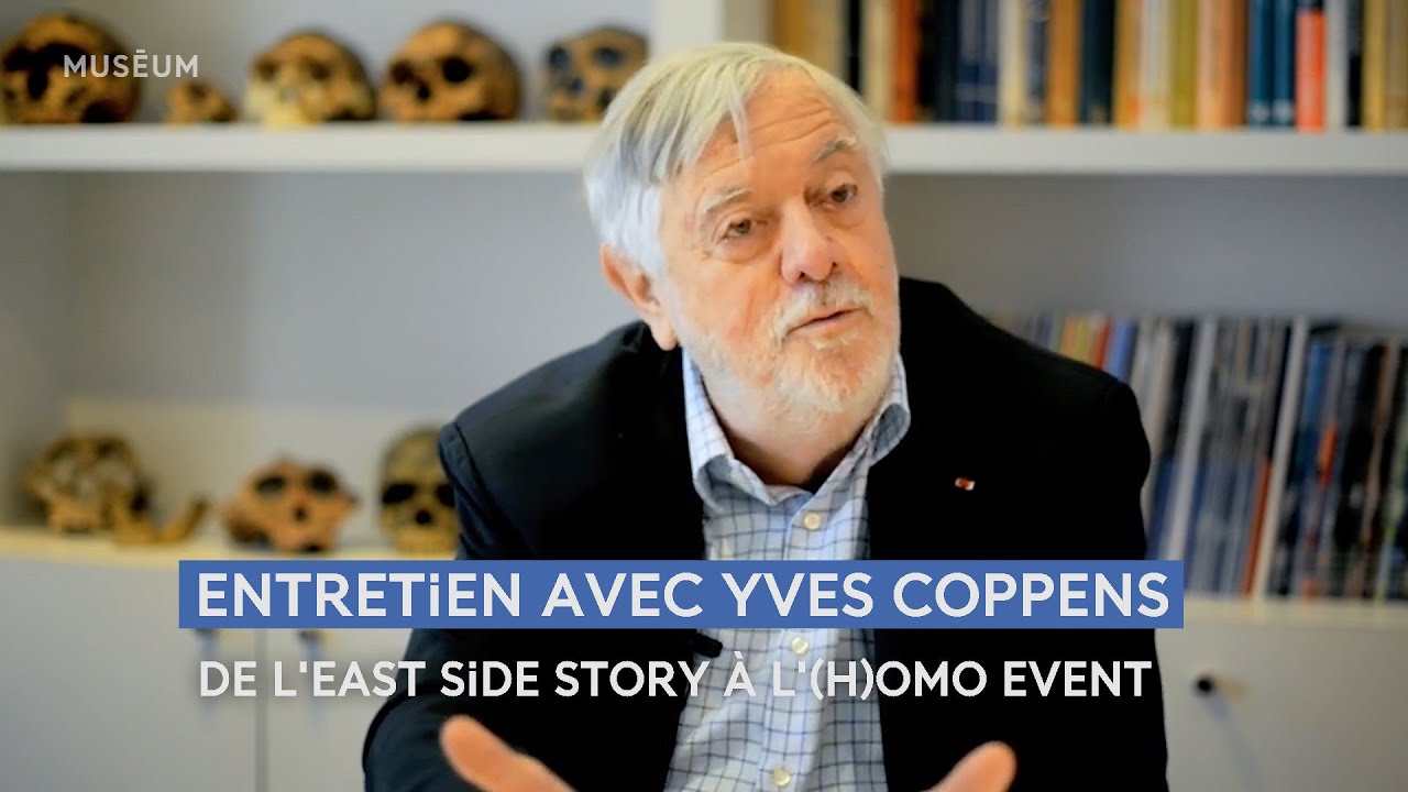 Entretien avec Yves Coppens : de l'east side story à l'(H)omo event ...