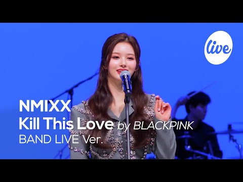 [4K] NMIXX - “Kill This Love (by BLACKPINK)” Band LIVE Concert [it's Live] canlı müzik gösterisi