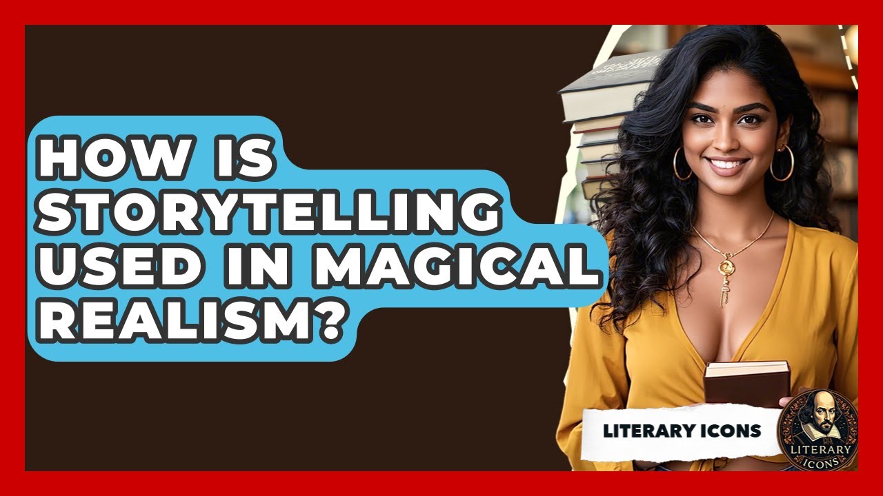 How Is Storytelling Used In Magical Realism? - Literary Icons - YouTube