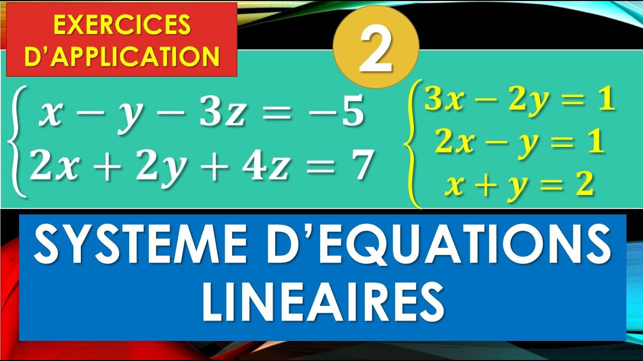 SYSTEME D'EQUATIONS LINEAIRES | RESOUDRE UN SYSTEMES DE 2 EQUATIONS A 3 ...