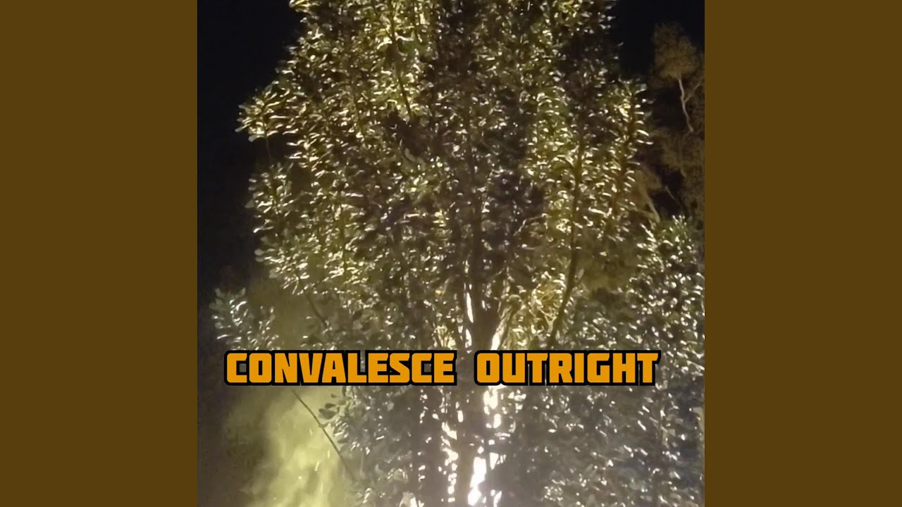 Convalesce Outright - YouTube