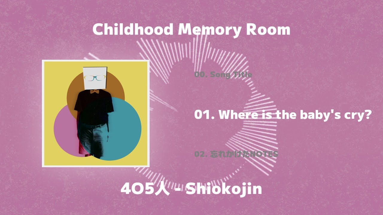 4O5人/Shiokojin - "Childhood Memory Room" (Full EP) - YouTube