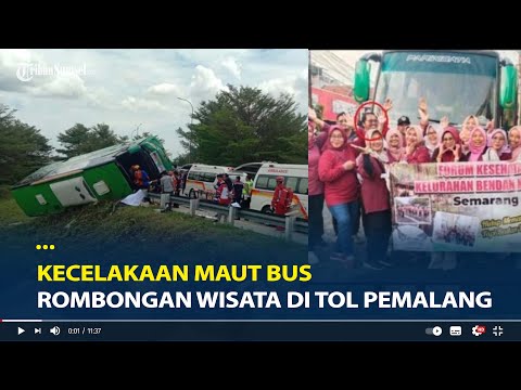 Kronologi Kecelakaan Maut Bus Rombongan Wisata Terguling di Tol Pemalang, 3 Meninggal