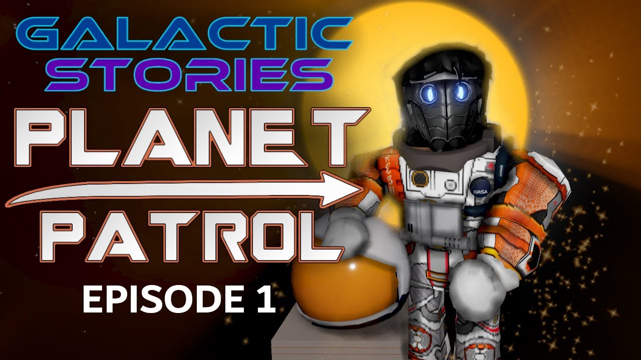 Galactic Stories: Planet Patrol - Episode 1 - YouTube