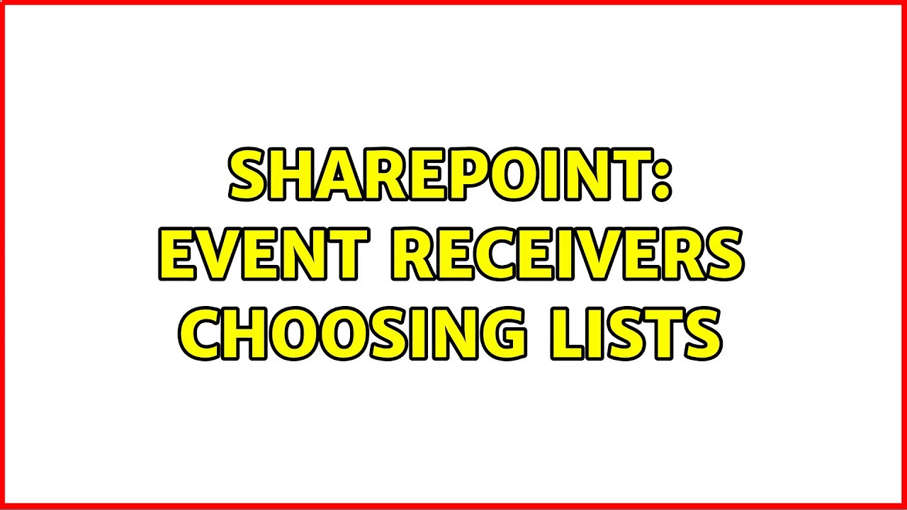 Sharepoint: Event Receivers Choosing lists (2 Solutions!!) - YouTube