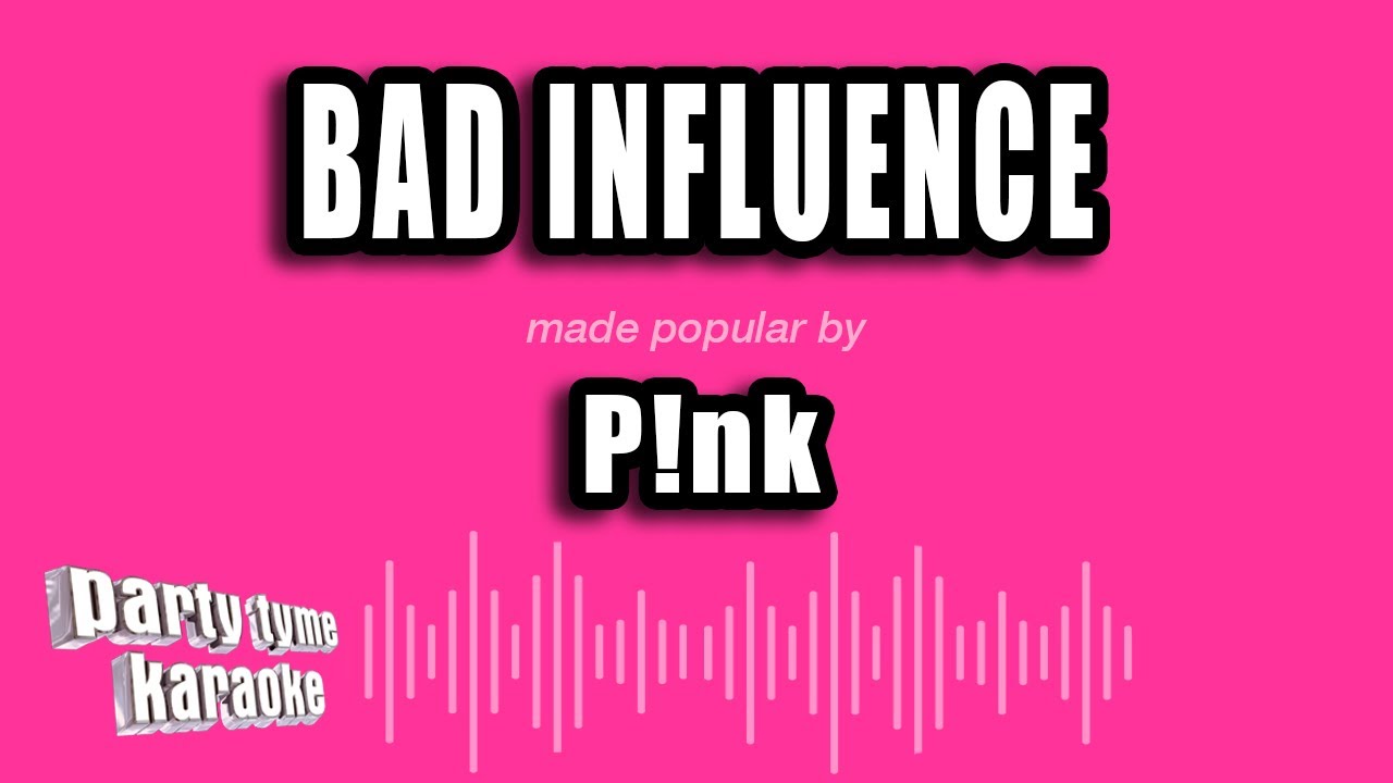 P!nk - Bad Influence (Karaoke Version) - YouTube
