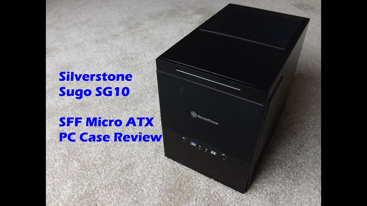Silverstone Sugo SG10 SFF PC Case Review (Sugo SG10 Case Review) - YouTube