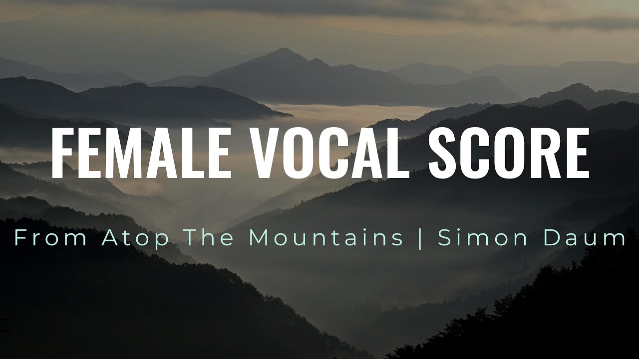 Simon Daum | From atop the Mountains | Female Vocal Score - YouTube