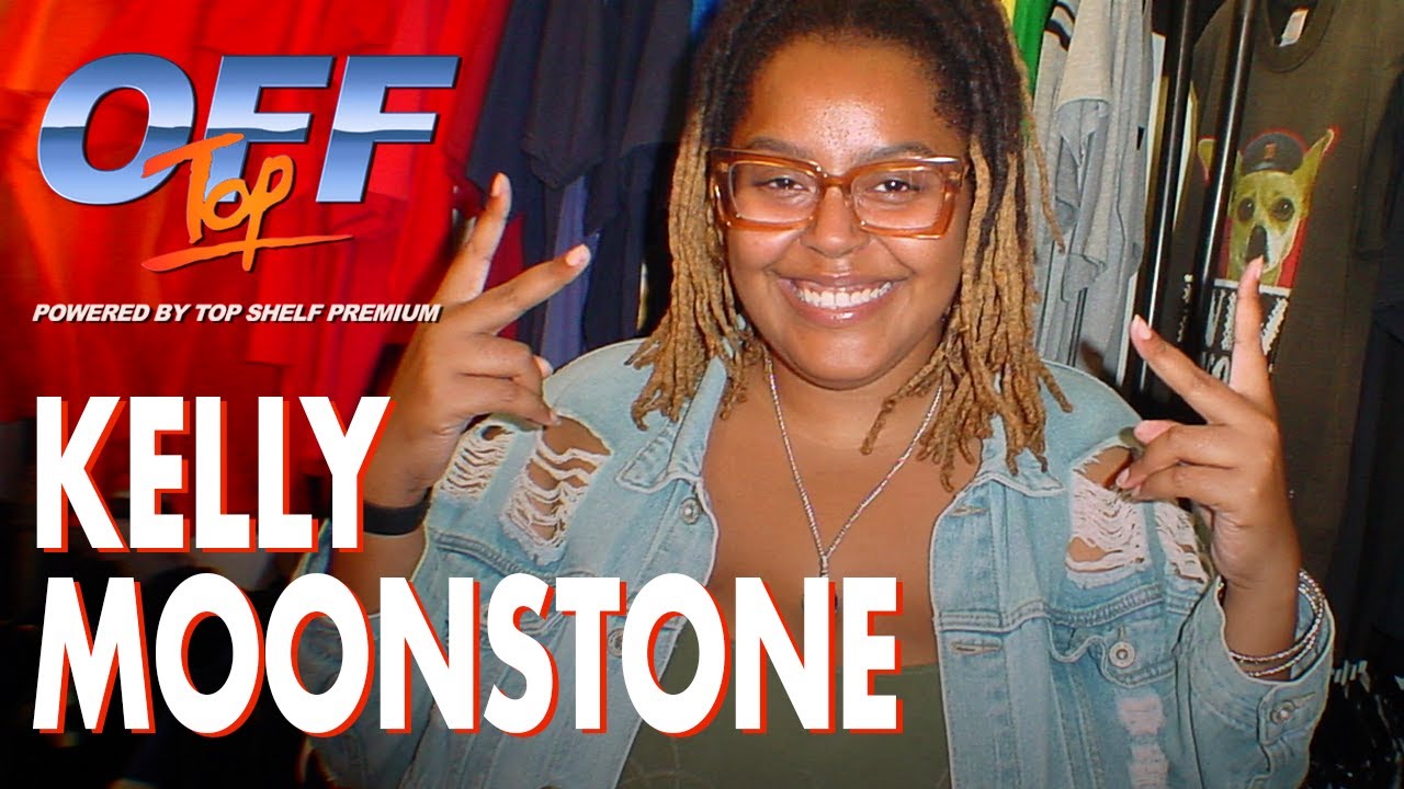 Kelly Moonstone - “Off Top” Freestyle (Top Shelf Premium) - YouTube