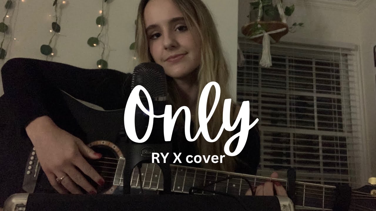 Only (RY X cover) 💫 - YouTube