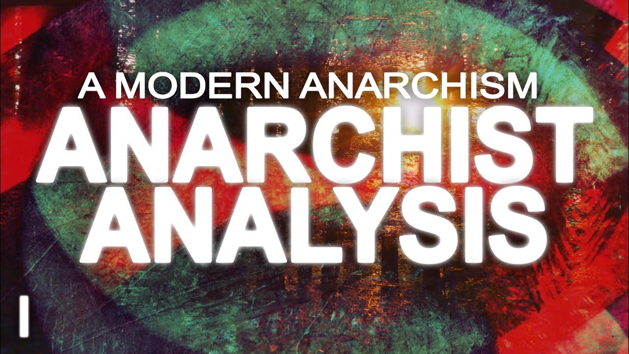 Anarchist Analysis | A Modern Anarchism (Part 1) - YouTube