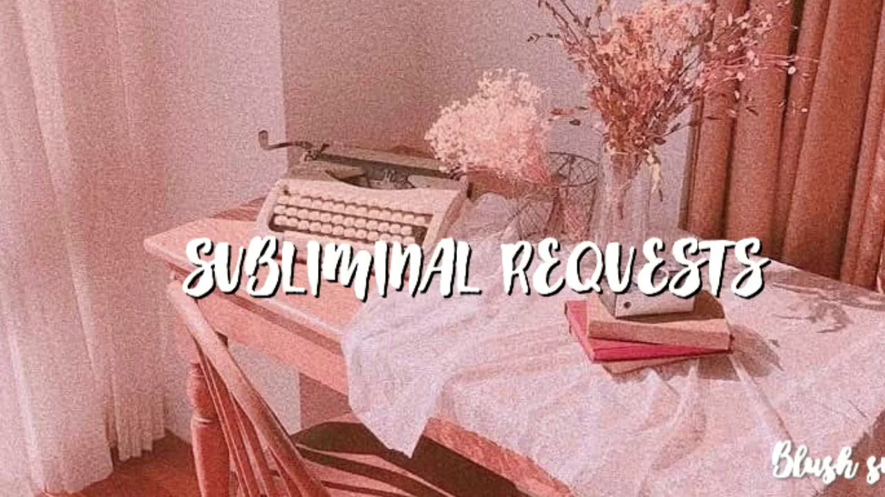 SUBLIMINAL REQUESTS #3 (Closed) - YouTube