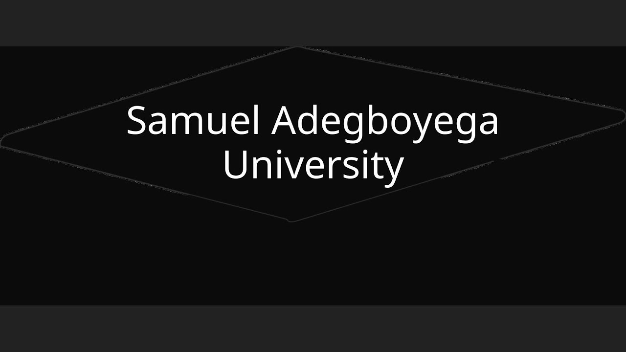 Samuel Adegboyega University - YouTube