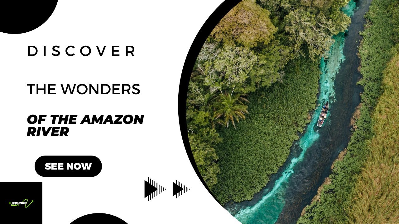 Discover the Wonders of the Amazon River - YouTube