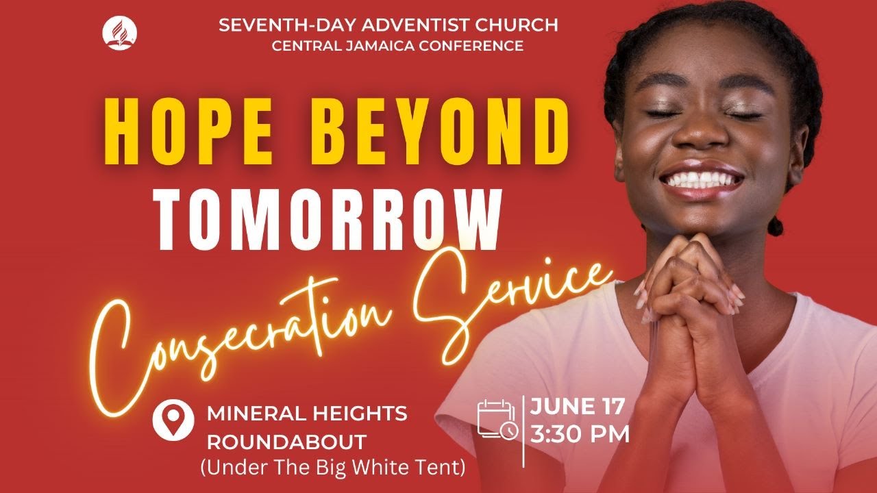 May Pen SDA Church || Hope Beyond Tomorrow || Consecration Service ...