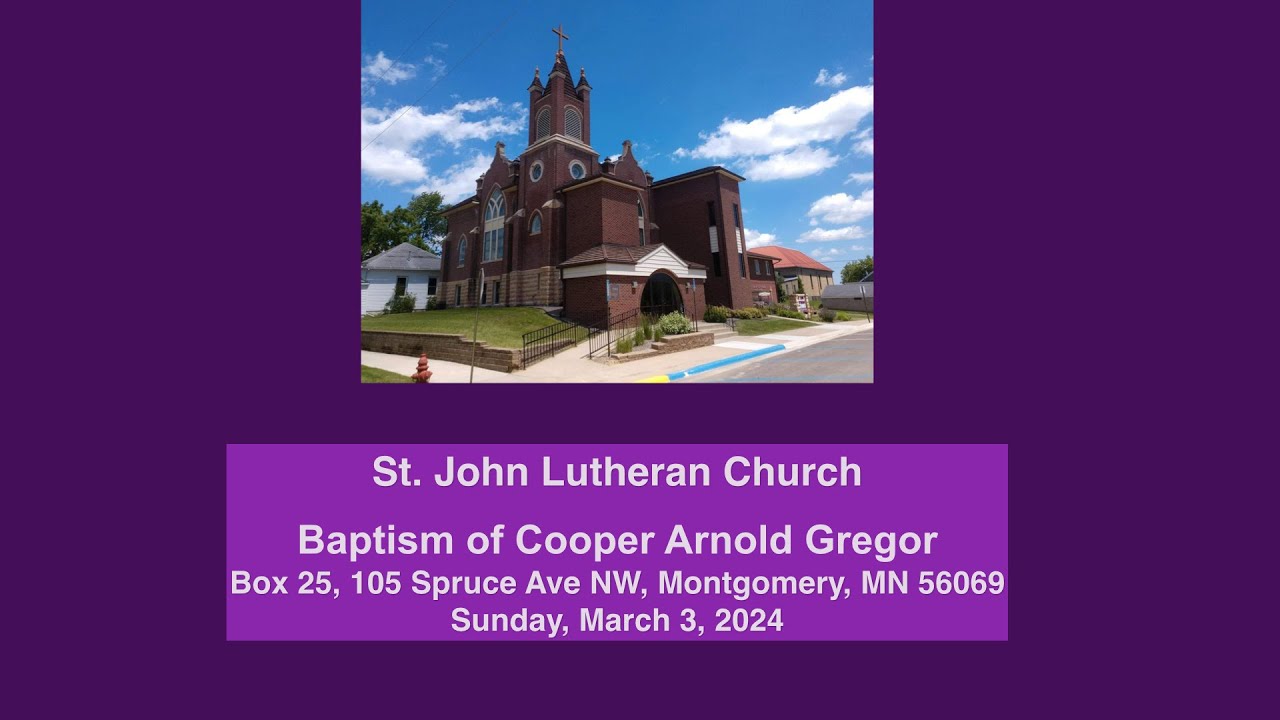 Baptism of Cooper Arnold Gregor - St. John Lutheran - March 3, 2024 ...