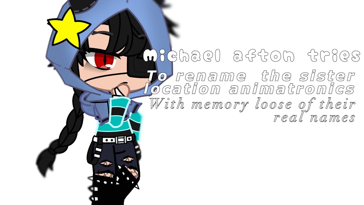 Michael afton tries to rename the animatronics from sister location ...