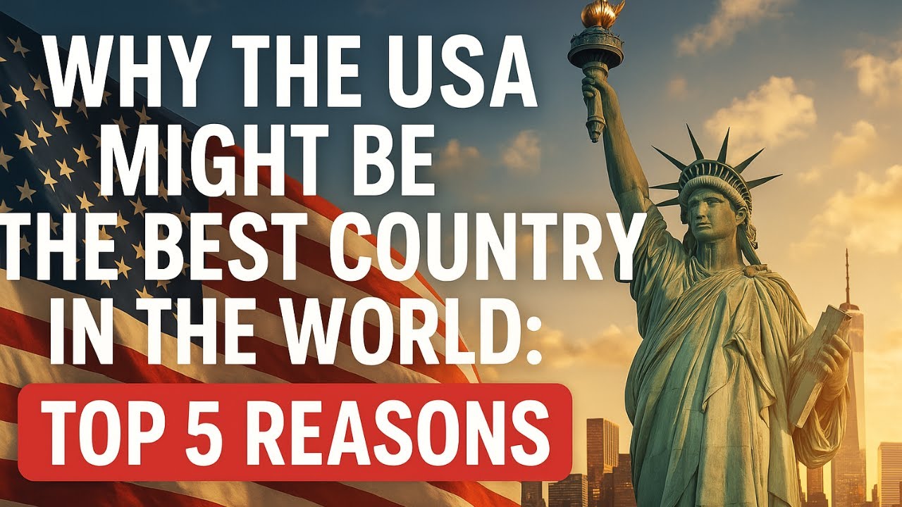 Why the USA Might Be the Best Country in the World: Top 5 Reasons - YouTube
