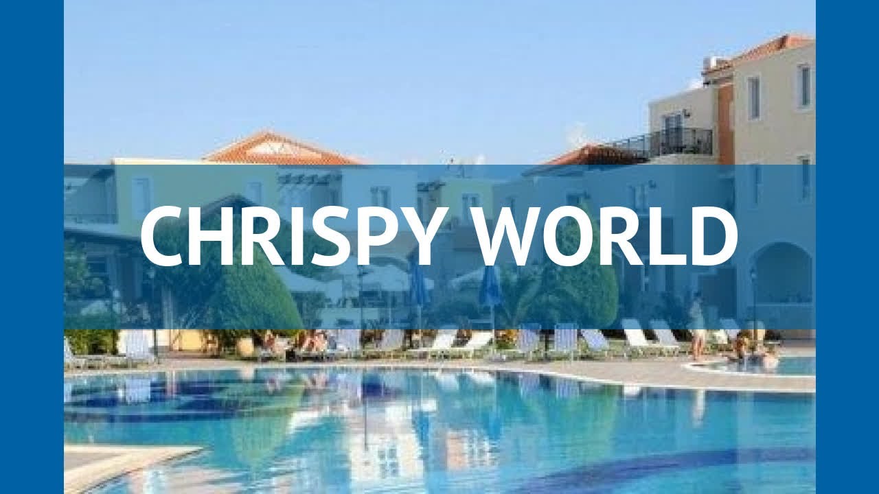 CHRISPY WORLD 4* Греция Крит - Ханья обзор – отель ЧРИСПУ ВОРЛД 4* Крит ...