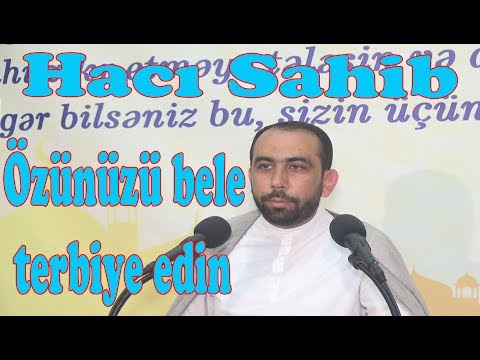 Hacı Sahib - Özünüzü belə tərbiyə edin