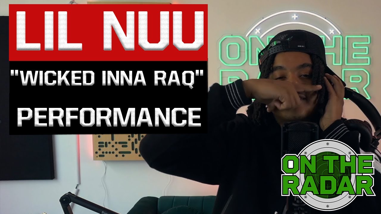 Lil Nuu "Wicked Inna RaQ" Live Performance | On The Radar Radio - YouTube