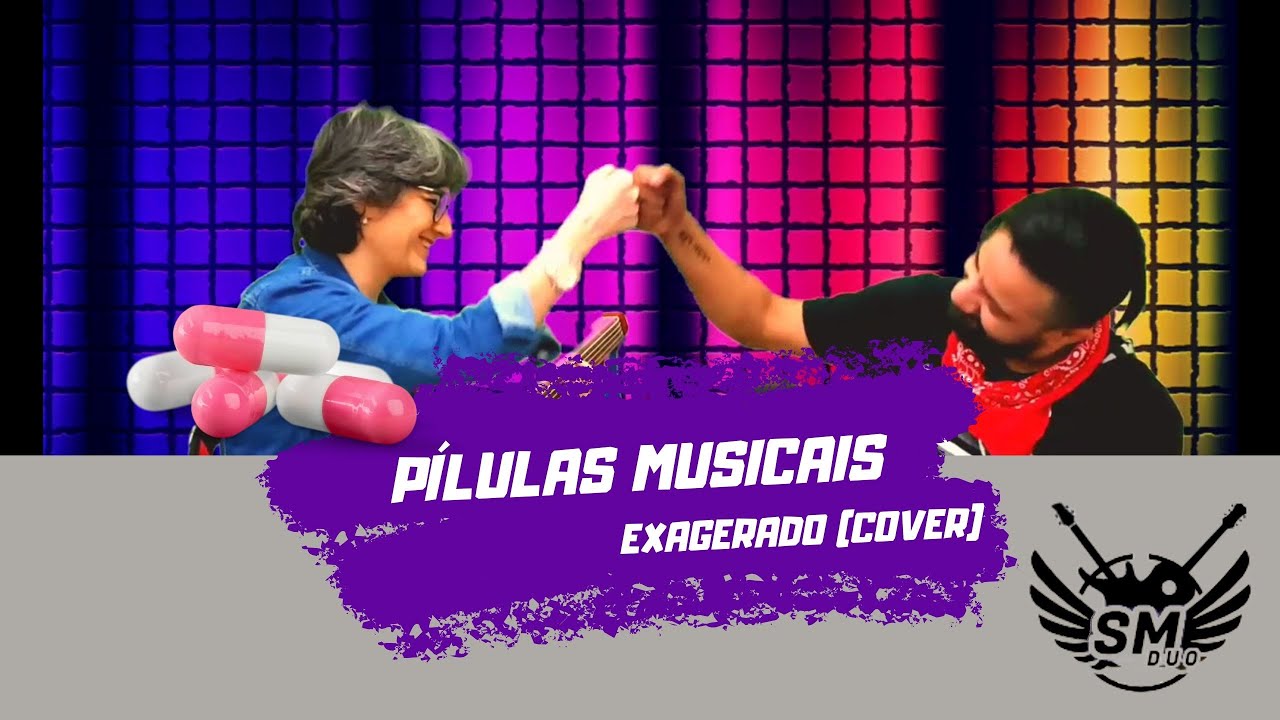 Pílula musical - SM Duo - EXAGERADO - YouTube