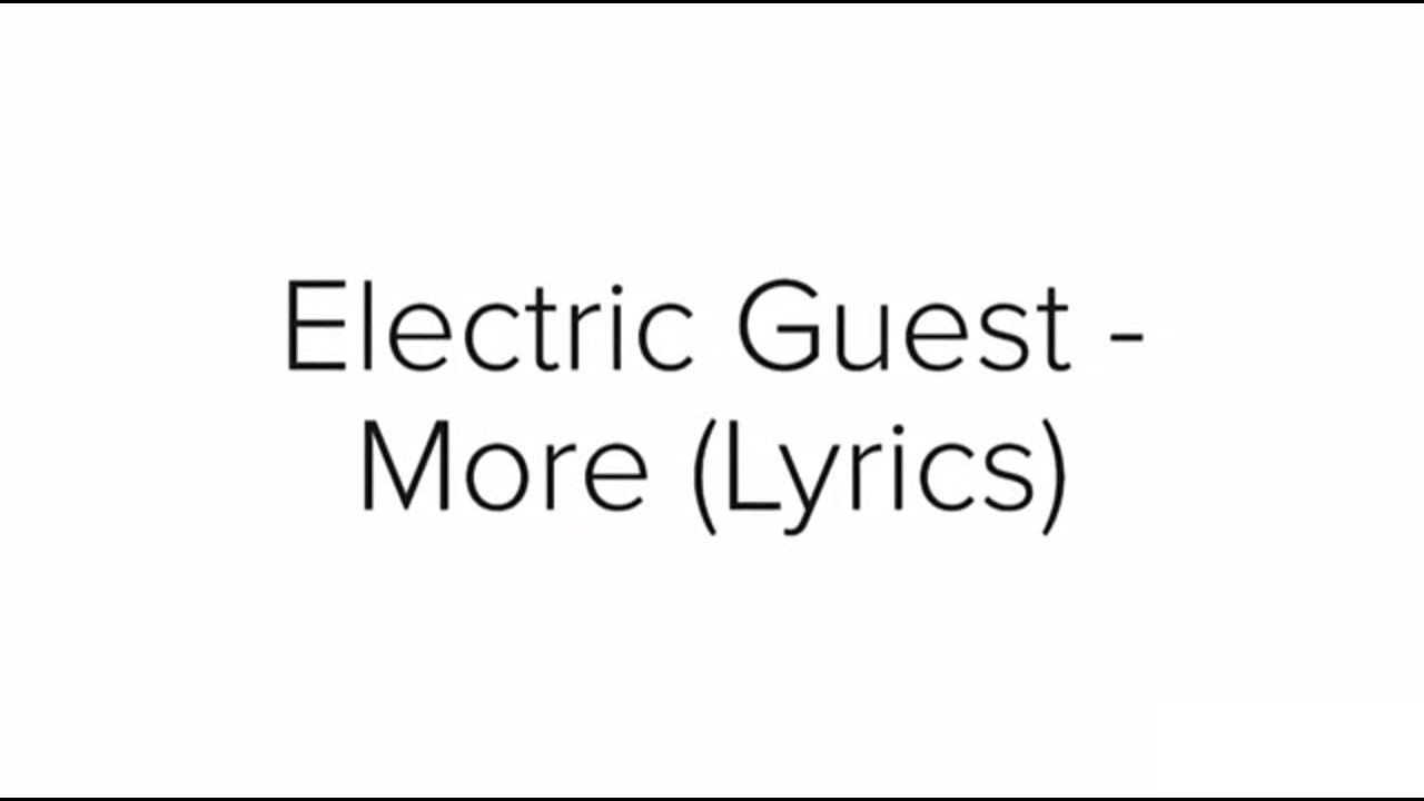 Electric Guest – More Lyrics / Lyric Video [English] - YouTube