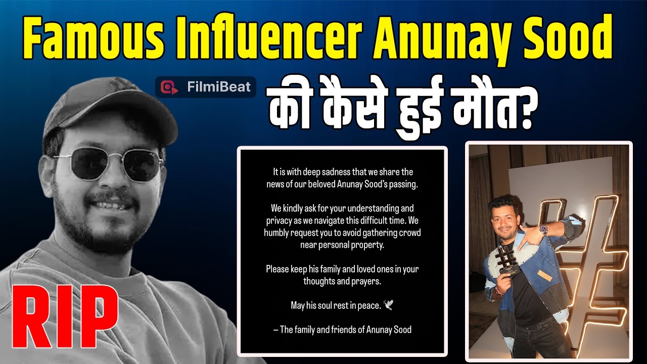 Anunay Sood Passes Away: Famous Influencer अनुनय सूद ने 32 साल की उम्र ...