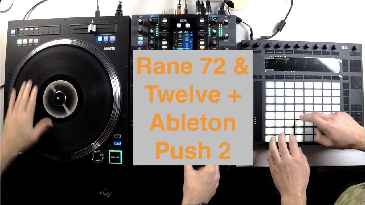 Ableton Push & Rane Twelve, Rane 72 Scratch performance - YouTube