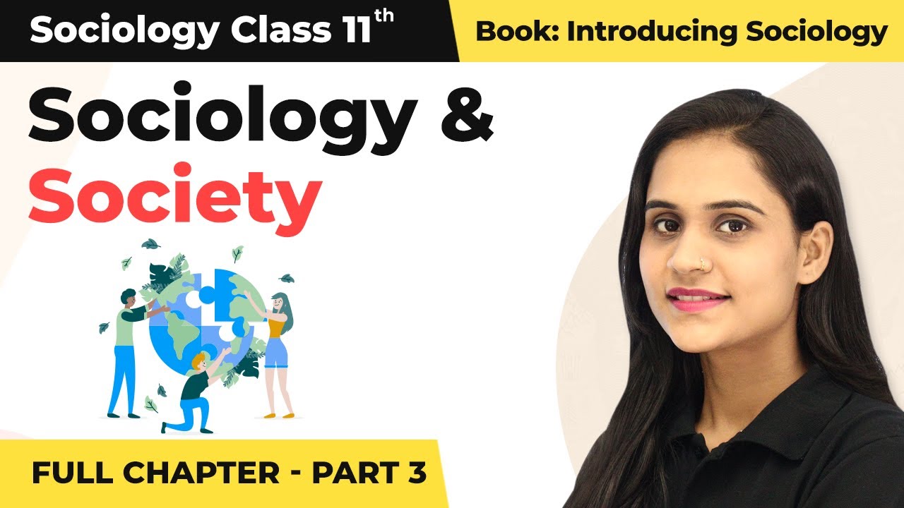 Sociology and Society Full Chapter Explanation (Part 3) | Class 11 ...