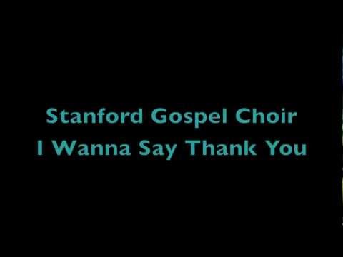 I Wanna Say Thank You (Audio) - Stanford Gospel Choir 2012-2013 - YouTube