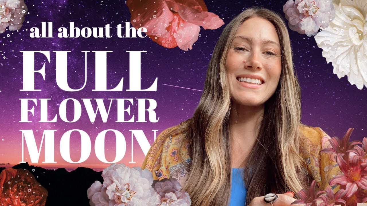 The Full Flower Moon 💐 astrology, rituals, eclipse info for the may ...