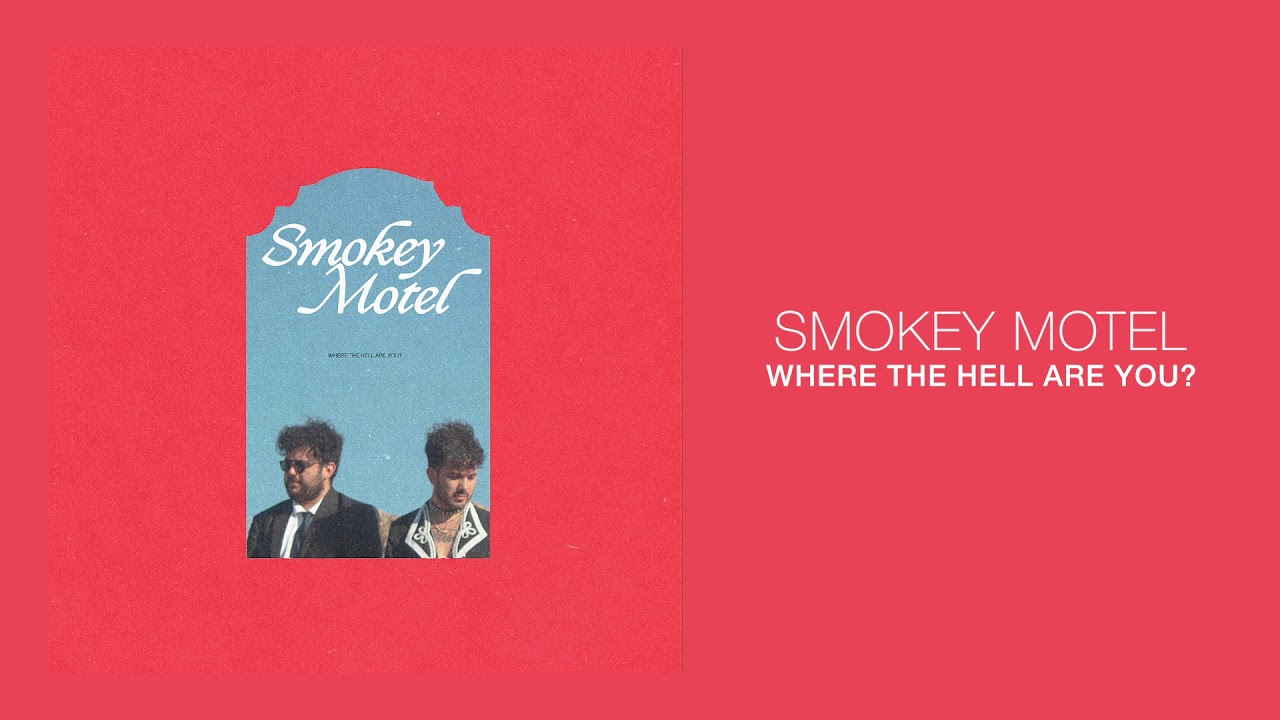 Smokey Motel - Where the Hell Are You? (Official Audio) - YouTube Music