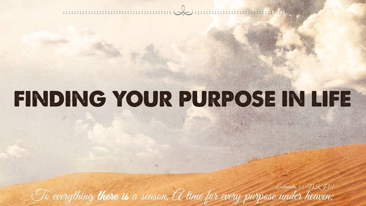 Finding Purpose in Life: Pt. 3 Finding God's Purpose - YouTube