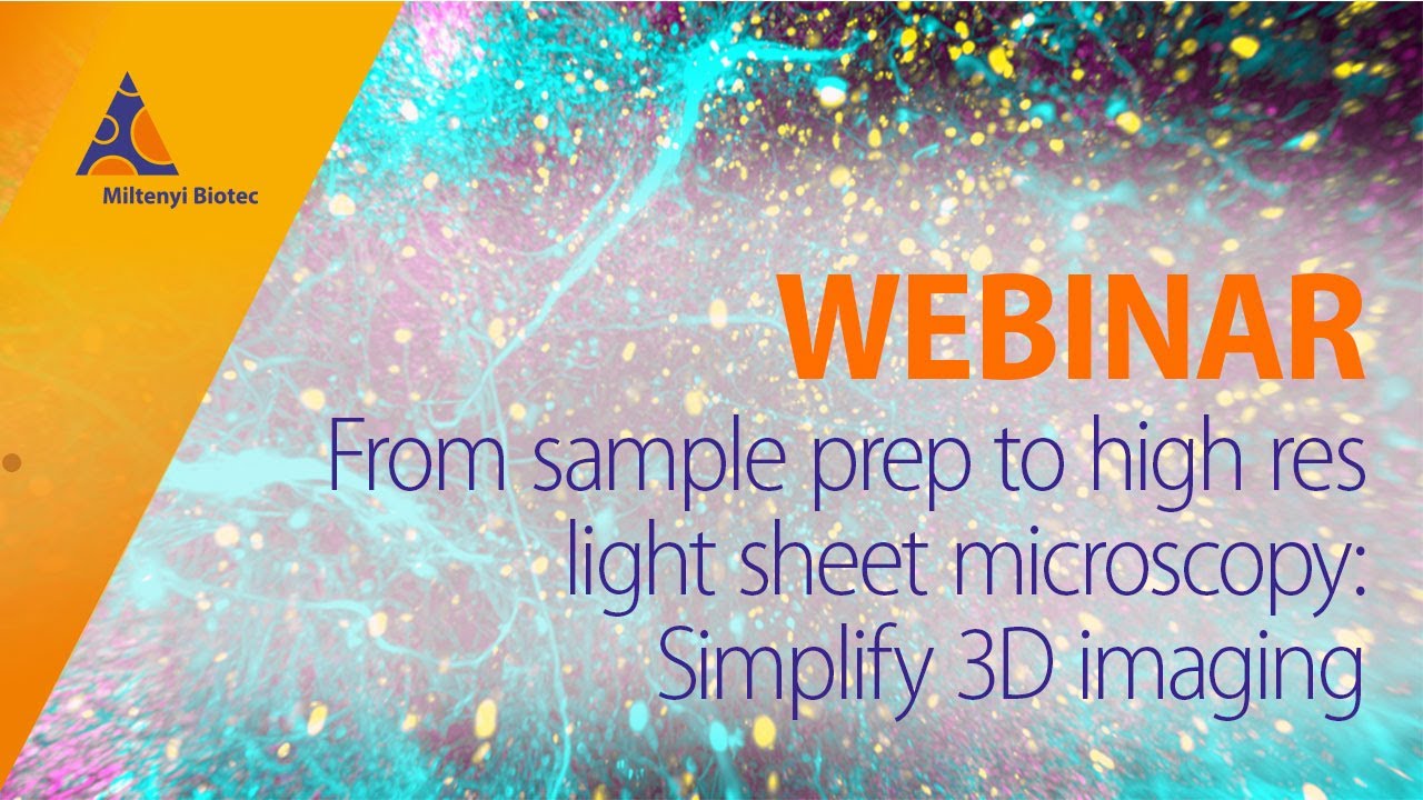From sample prep to high res light sheet microscopy: Simplify 3D ...
