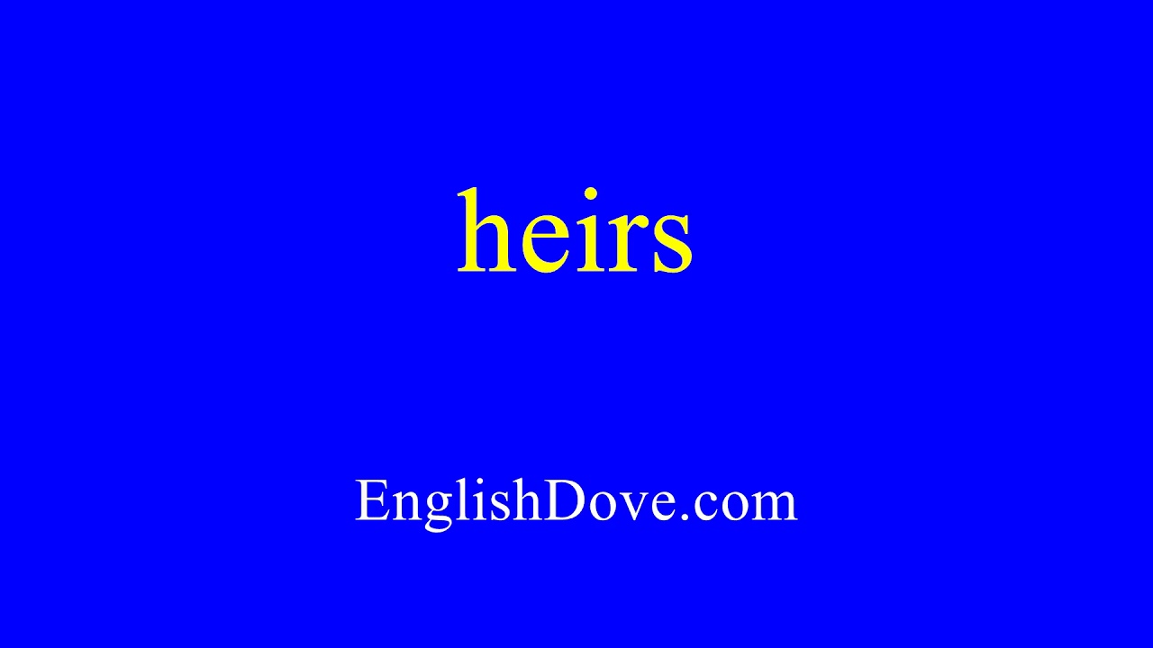 How to pronounce heirs in American English. - YouTube