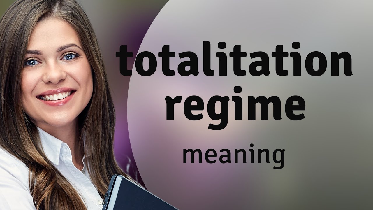 Totalitation regime — definition of TOTALITATION REGIME - YouTube