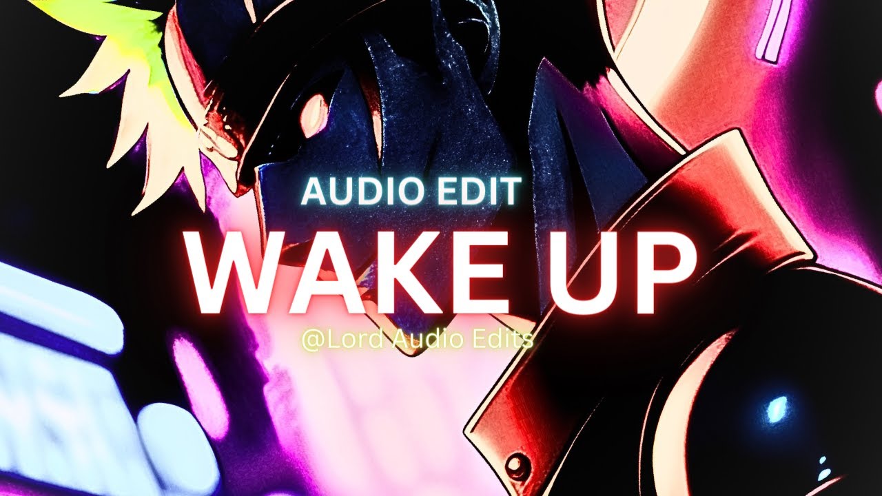 WAKE UP Audio Edit ( Bruhh Version!!) - YouTube