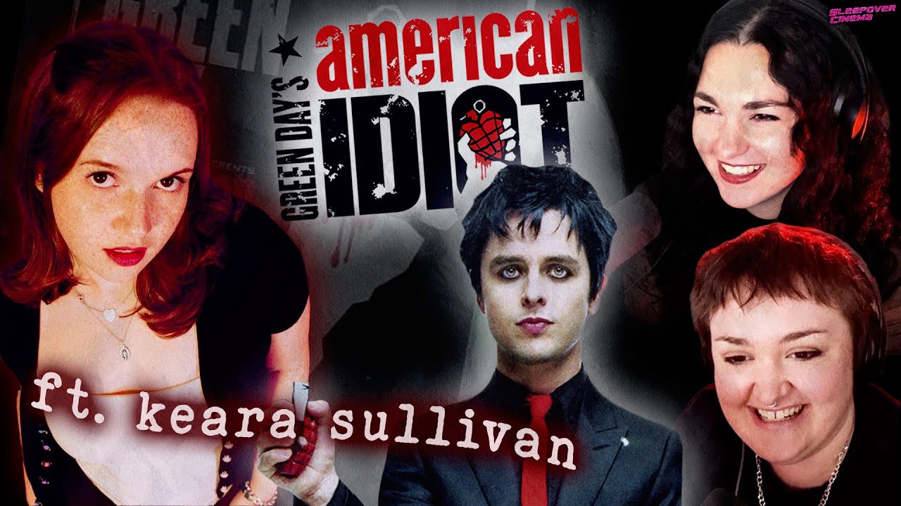 AMERICAN IDIOT ft. KEARA SULLIVAN ☆ Sleepover Cinema Podcast - YouTube