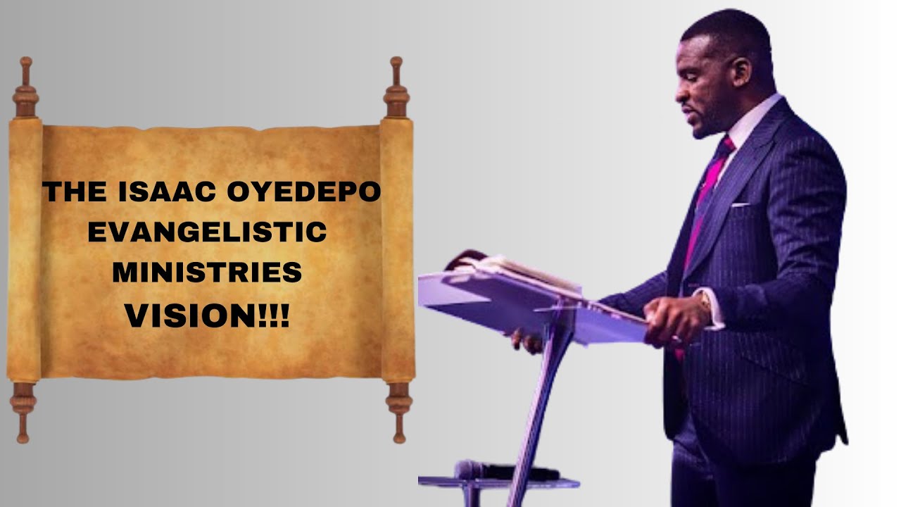 THE ISAAC OYEDEPO EVANGELISTIC MINISTIRES VISION - YouTube