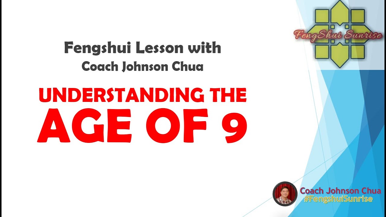 Understanding the Age of 9 ( Period 9 special) Fengshui Lesson in ...