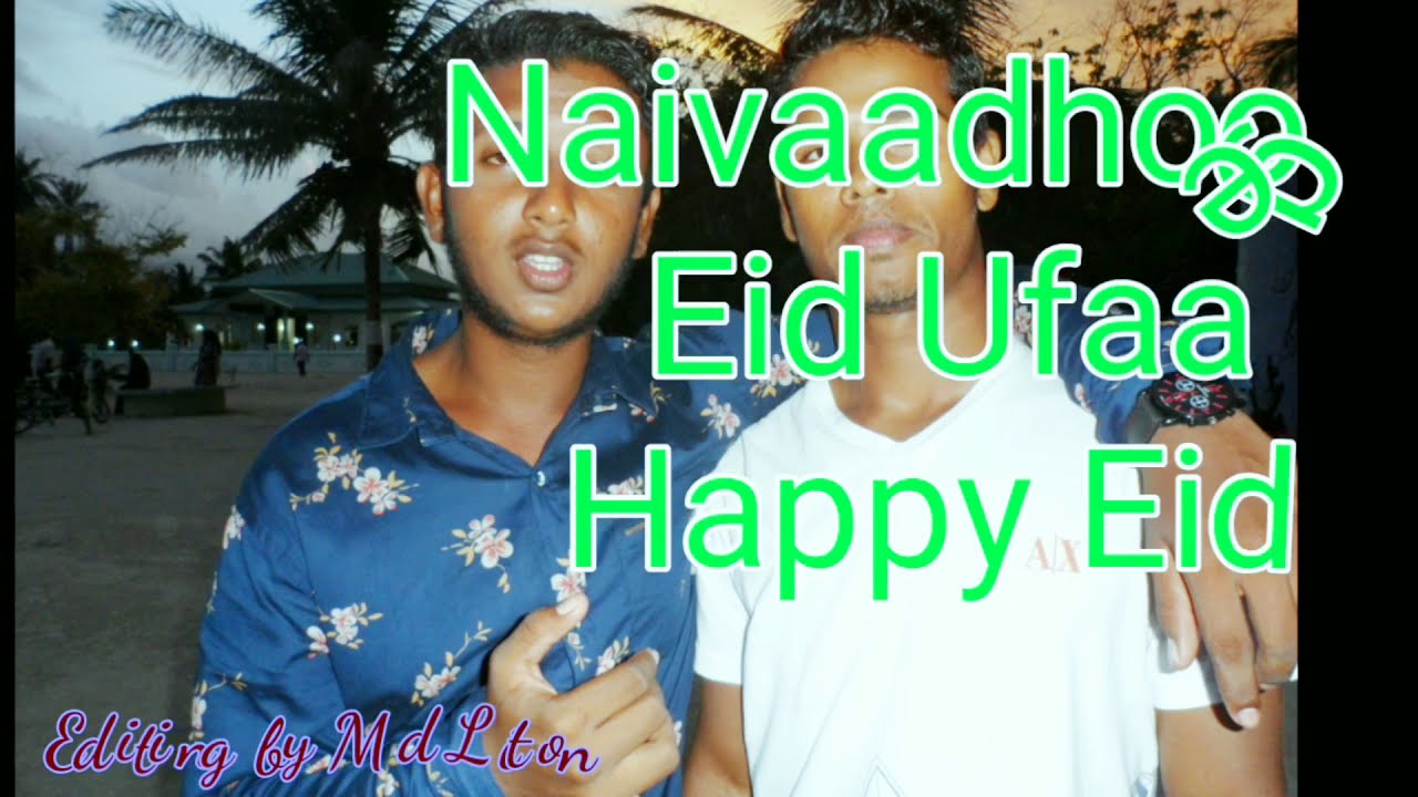 Eid Ufaa naivaadhoo Happy Eid Mubarak 2019Md Liton - YouTube
