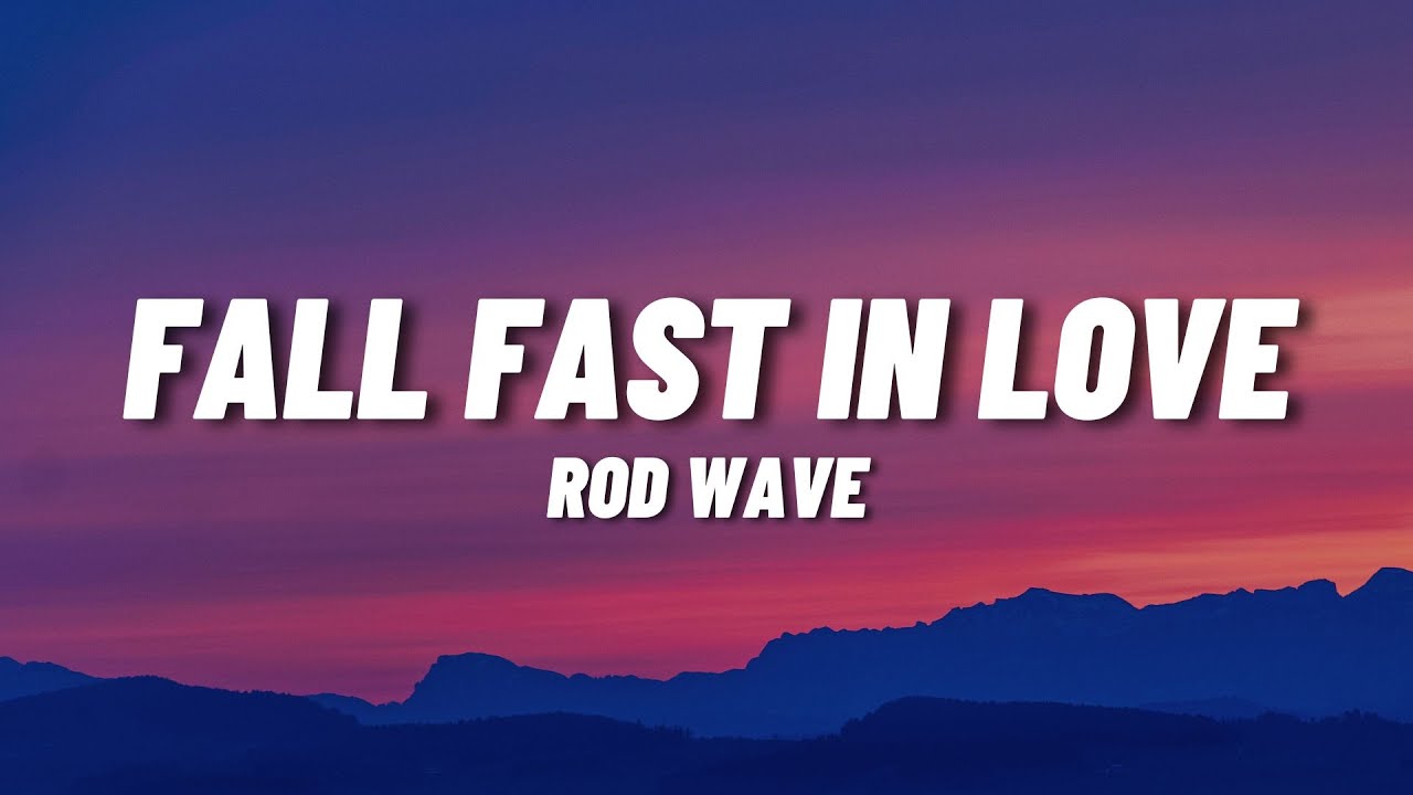 Rod Wave - Fall Fast In Love (Lyrics) - YouTube